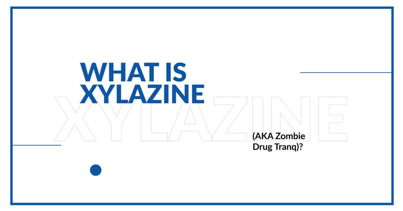 Xylazine (Tranq) – The Dangerous ‘Zombie Drug’