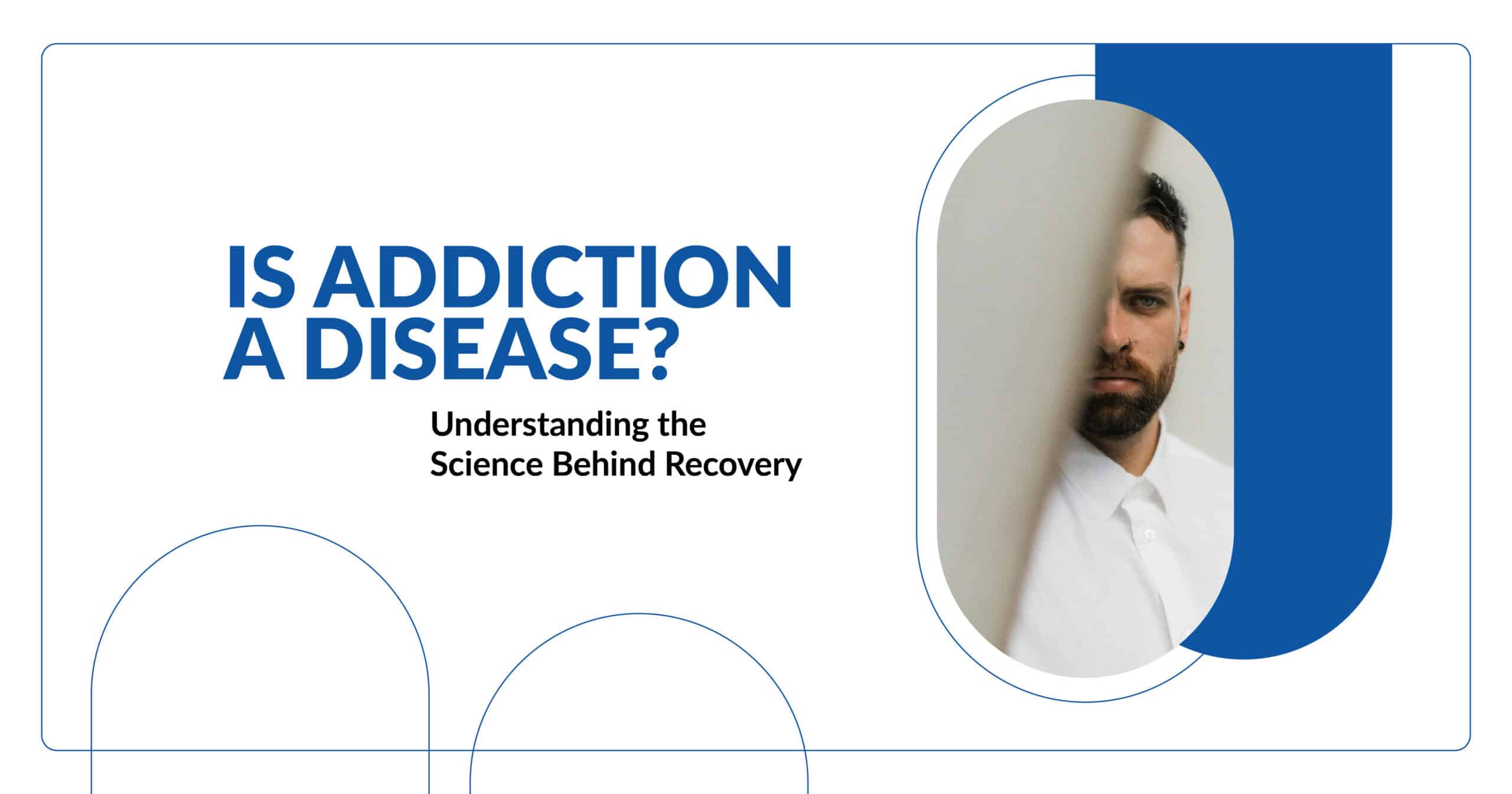 Is Addiction a Disease? The Science Behind Recovery