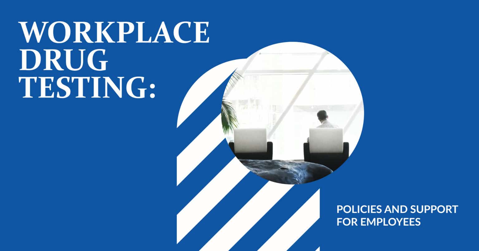 Workplace Drug Testing – Policies & Employee Support