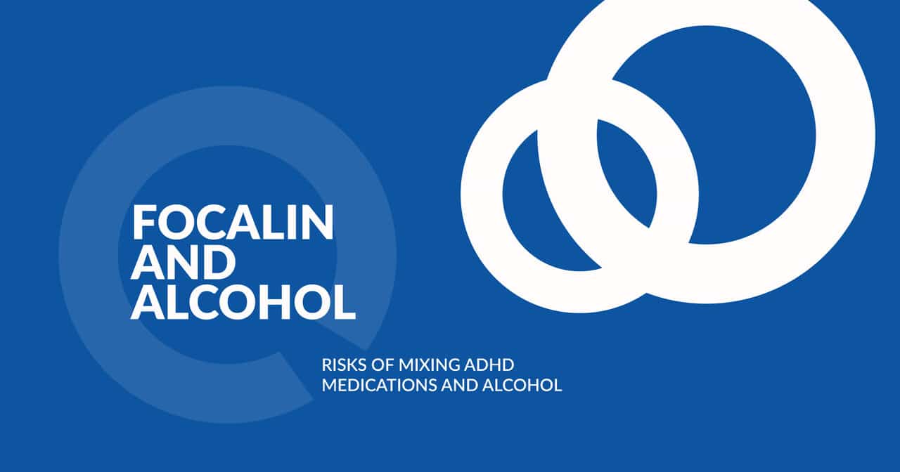 Focalin and Alcohol Risks - Mixing ADHD Medications Safely