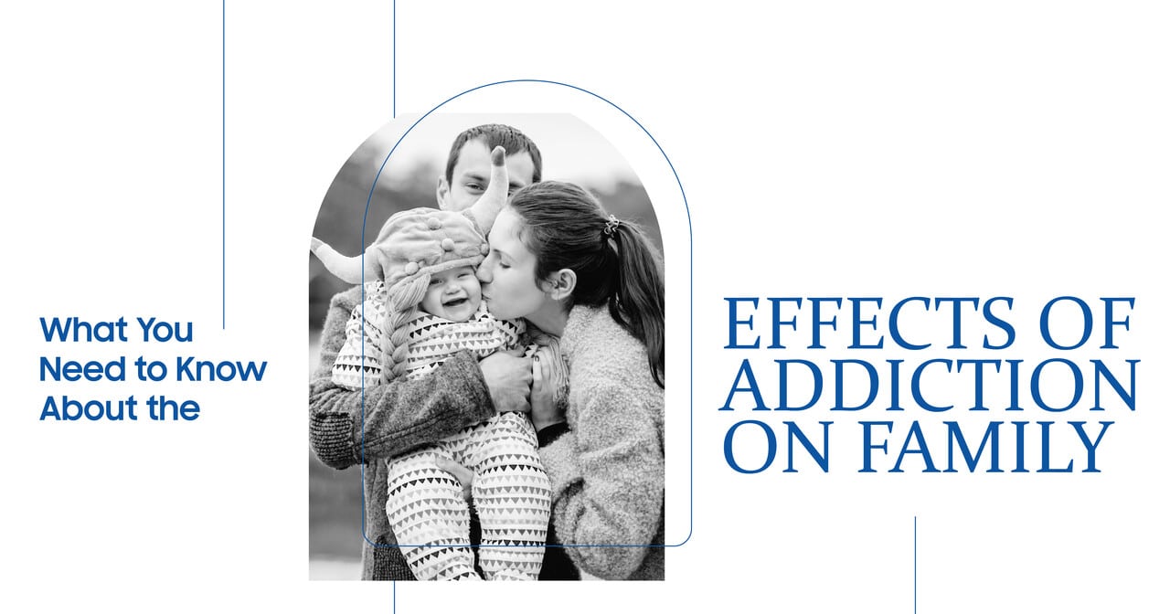Effects of Addiction on Family: What You Need to Know