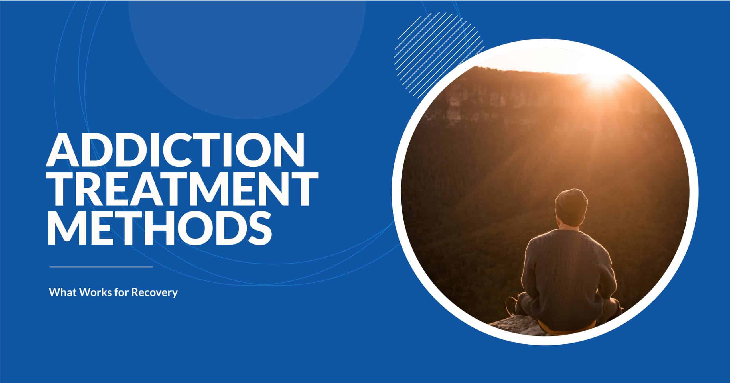 Addiction Treatment - Effective Methods for Recovery