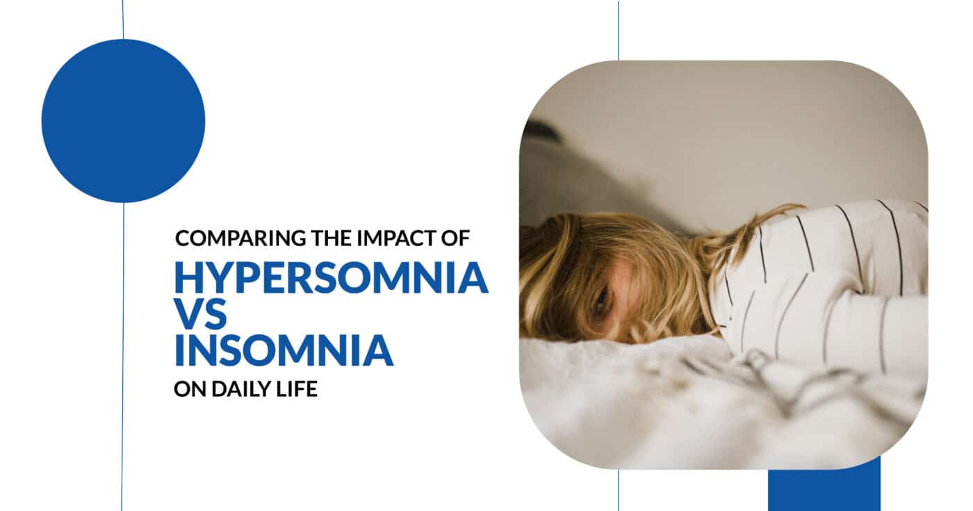 Hypersomnia vs Insomnia - Impact on Daily Life